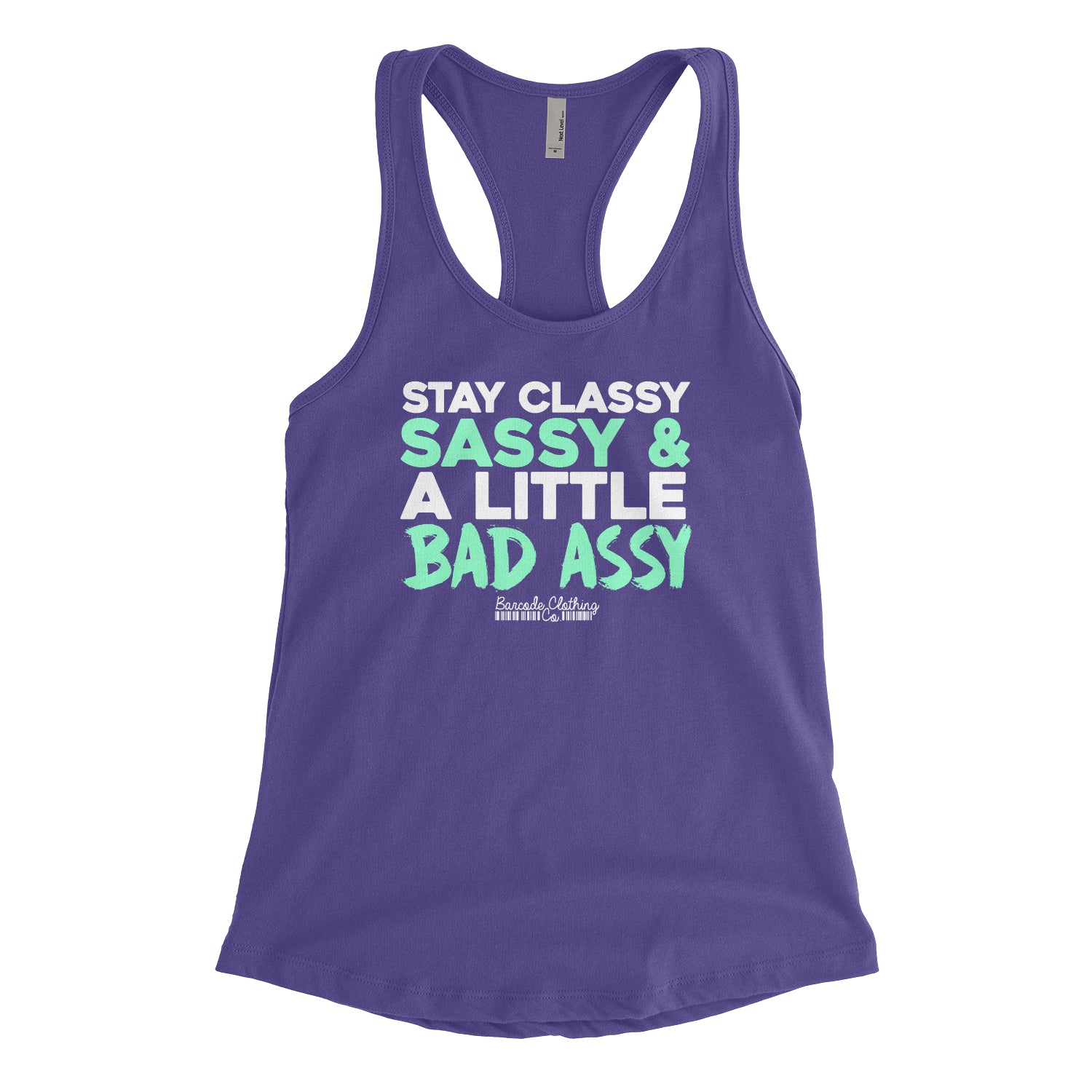 Stay Sassy Classy and A Little Bad Assy – Barcode Clothing Co
